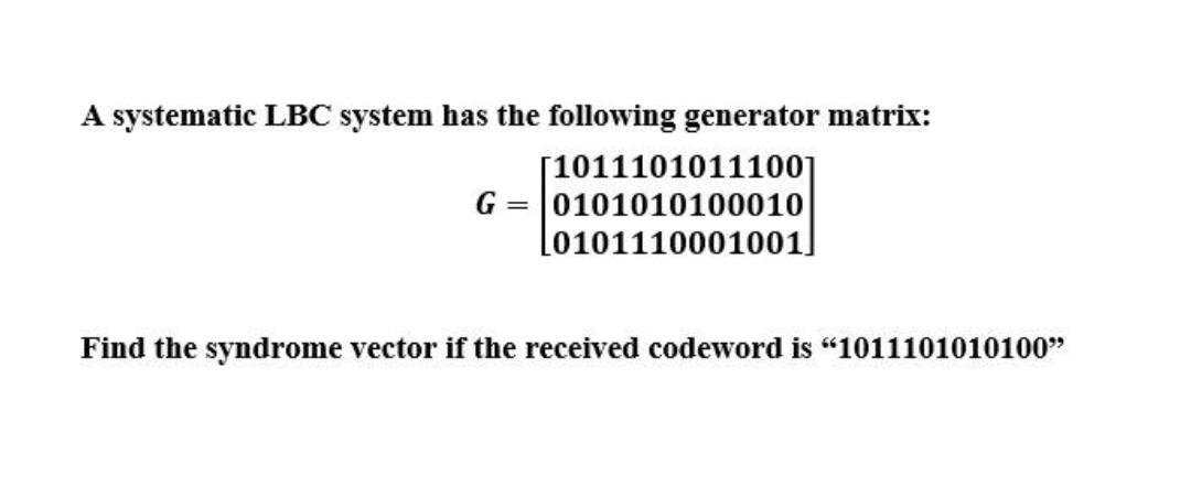 Solved A systematic LBC system has the following generator | Chegg.com