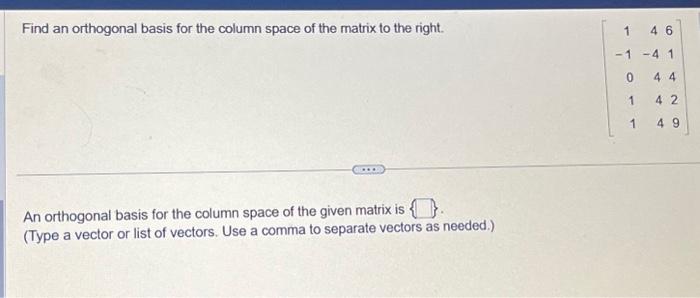 Solved Find an orthogonal basis for the column space of the | Chegg.com