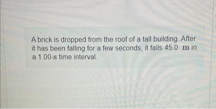 Solved A brick is dropped from the roof of a tall building. | Chegg.com