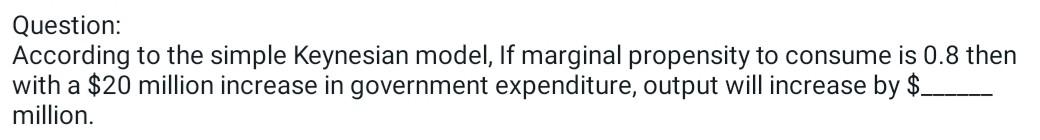 Solved Question: According to the simple Keynesian model, If | Chegg.com