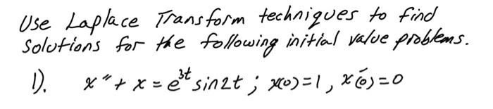Solved Use Laplace Transform techniques to find solutions | Chegg.com