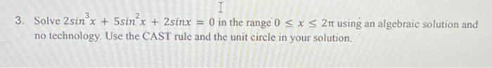 Solved 3. Solve 2sin3x+5sin2x+2sinx=0 in the range 0≤x≤2π | Chegg.com