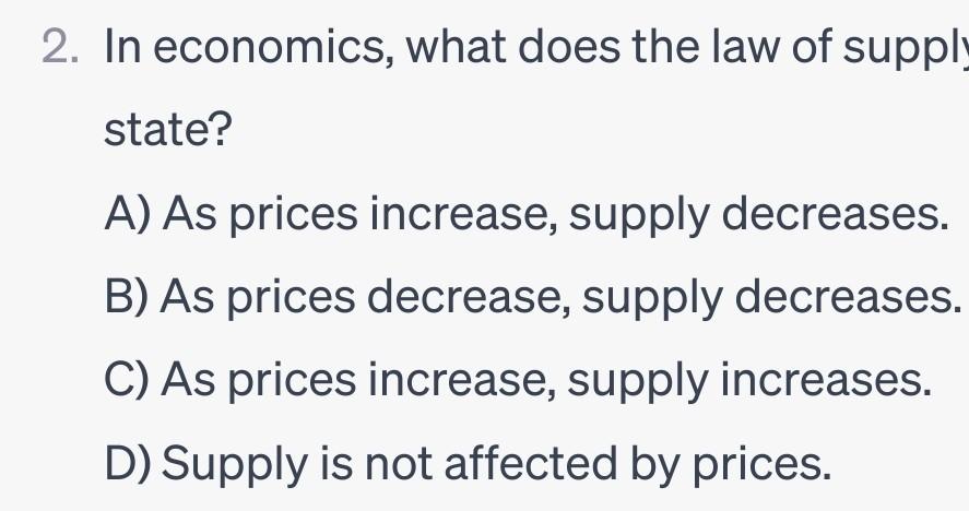 Solved 2. In economics, what does the law of suppl state? A) | Chegg.com
