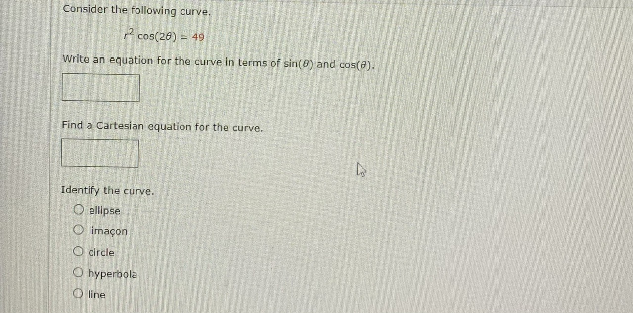 Solved Consider the following curve.r2cos(2θ)=49Write an | Chegg.com