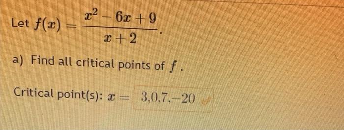 Solved Let f(x)=x+2x2−6x+9 a) Find all critical points of f. | Chegg.com