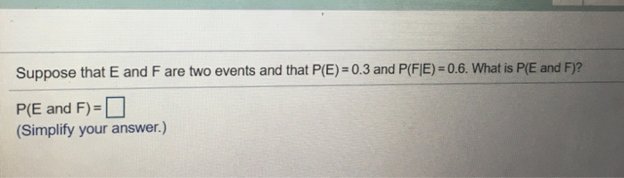Solved Suppose that E and F are two events and that P(E)=0.3 | Chegg.com Solved Suppose that E and F are two events and that P(E)=0.3 | Chegg.com