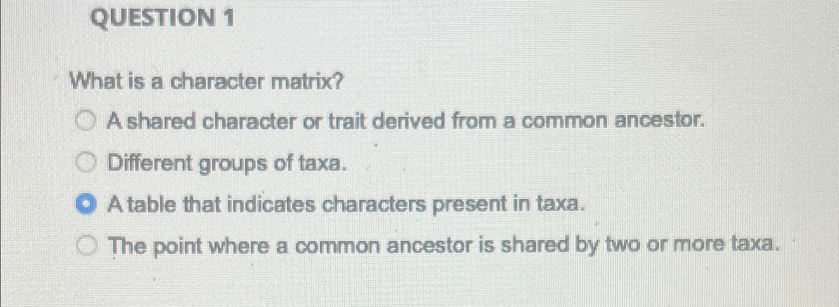 Solved QUESTION 1What is a character matrix?A shared | Chegg.com