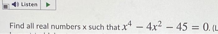 Solved Listen Find all real numbers x such that x4 – 4x2 – | Chegg.com