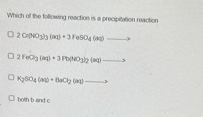Solved Which of the following reaction is a precipitation | Chegg.com