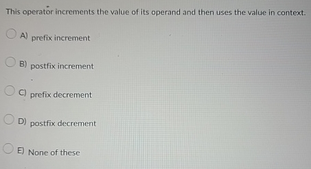 Solved This operator increments the value of its operand and | Chegg.com