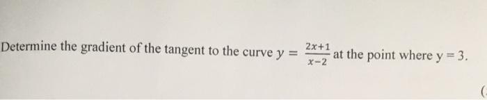 Solved Determine the gradient of the tangent to the curve y | Chegg.com