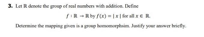 Solved 3. Let R denote the group of real numbers with | Chegg.com