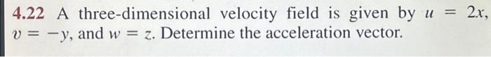 Solved 4 22 A Three Dimensional Velocity Field Is Given By