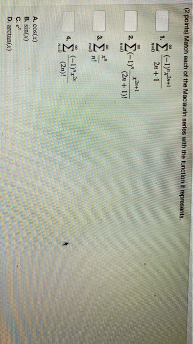 Solved (2 points) Match each of the Maclaurin series with | Chegg.com