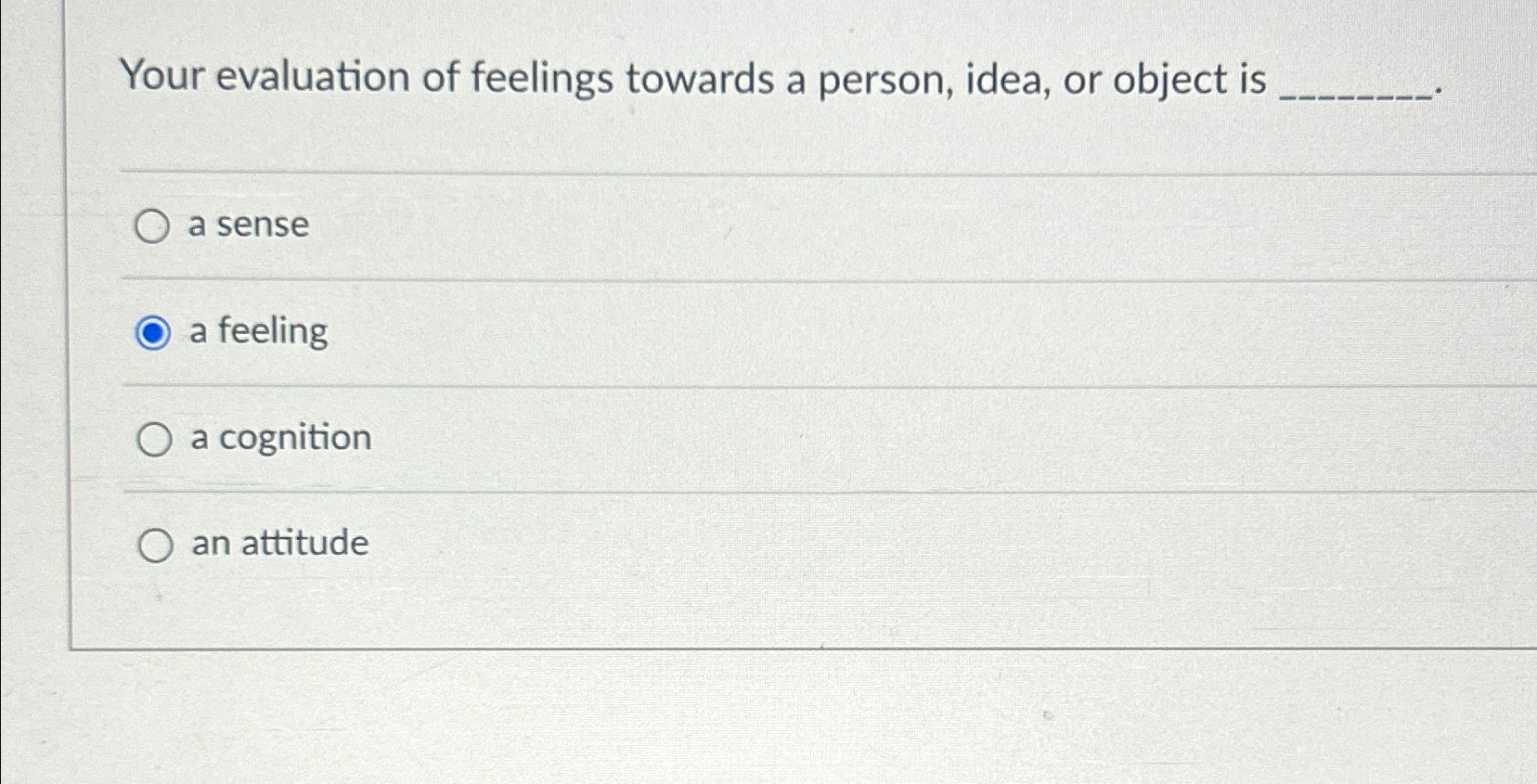 Solved Your evaluation of feelings towards a person, idea, | Chegg.com