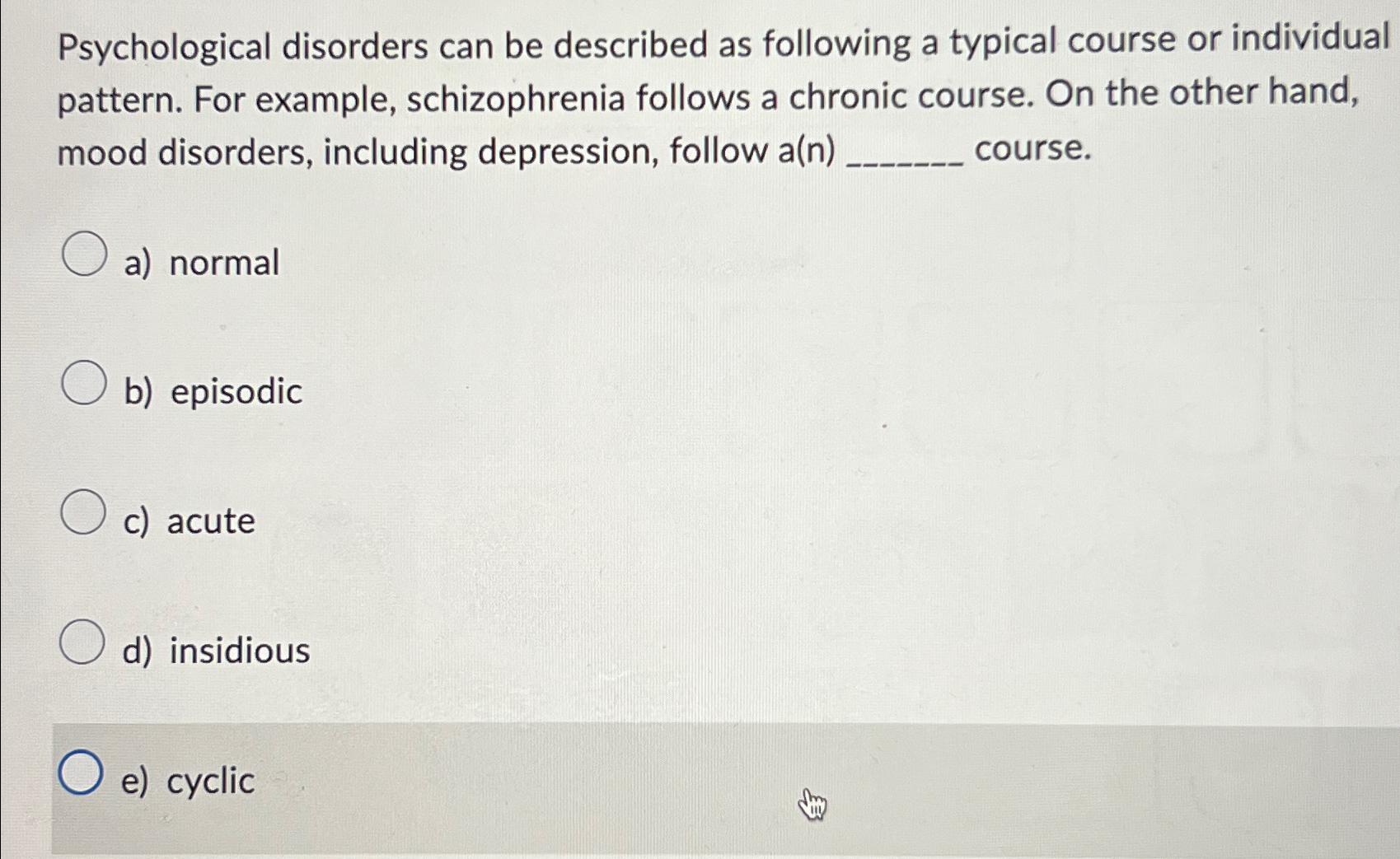 Solved Psychological disorders can be described as following | Chegg.com