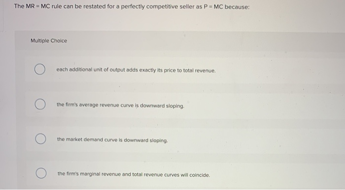 Solved The MR = MC rule can be restated for a perfectly | Chegg.com