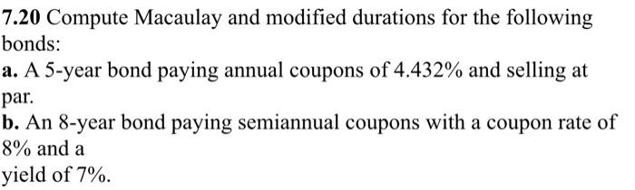 Solved 7.20 Compute Macaulay and modified durations for the | Chegg.com