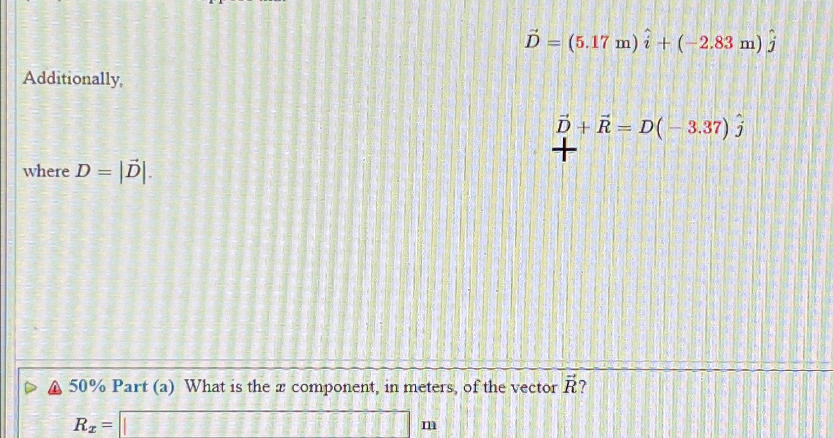 Solved vec(D)=(5.17m)hat(i)+(-2.83m)hat(j)Additionally,where | Chegg.com