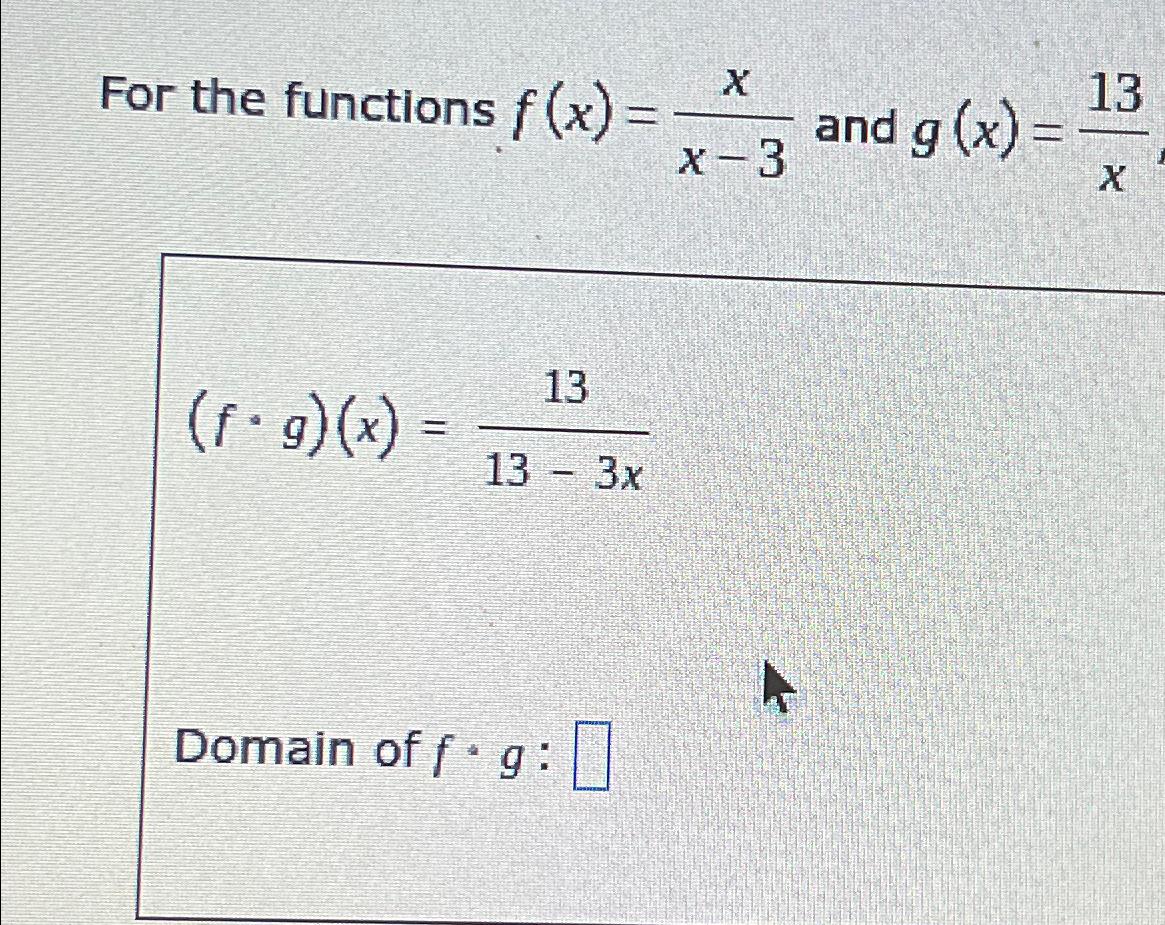 Solved For the functions f(x)=xx-3 ﻿and | Chegg.com