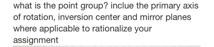 Solved what is the point group? inclue the primary axis of | Chegg.com