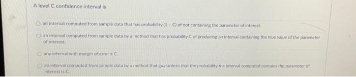 Solved A level C confidence interval is an interval computed | Chegg.com