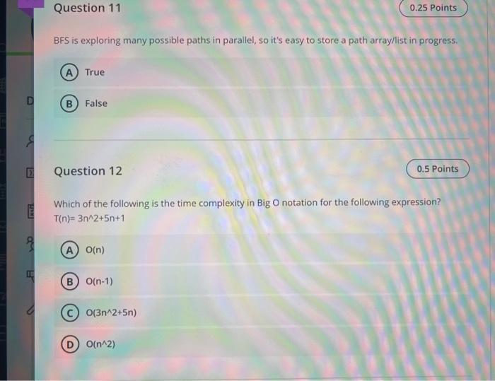 Solved Question 11 0.25 Points BFS is exploring many | Chegg.com