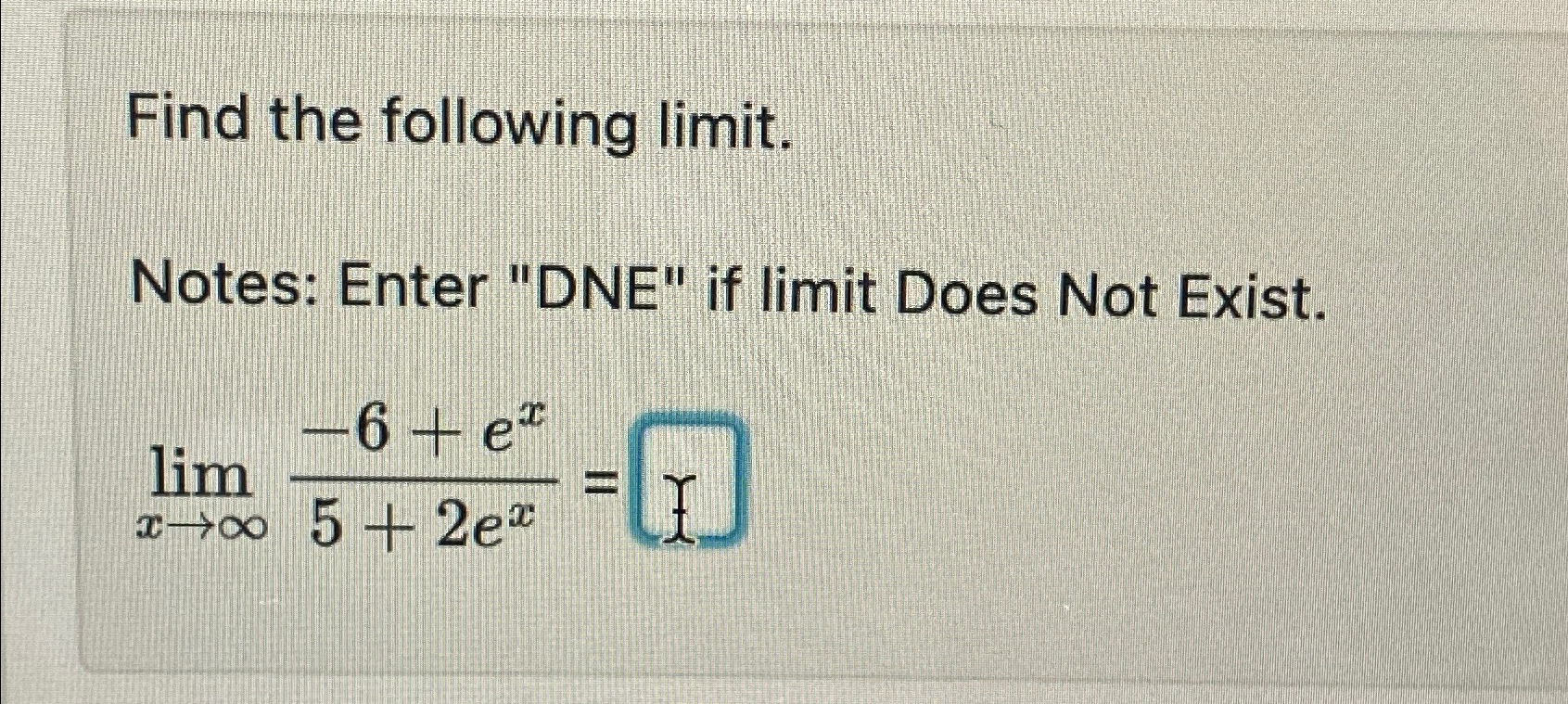 Solved Find the following limit.Notes: Enter "DNE" if limit | Chegg.com