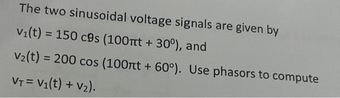 Solved The two sinusoidal voltage signals are given by | Chegg.com