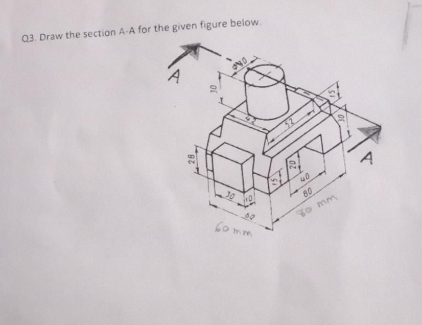 Solved Q3. Draw the section A−A for the given figure below | Chegg.com