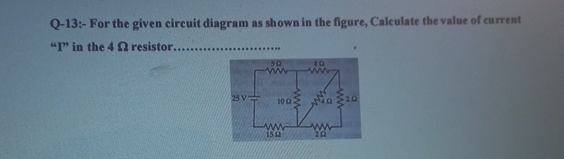 Solved Q-13:- ﻿For the given circuit diagram as shown in the | Chegg.com