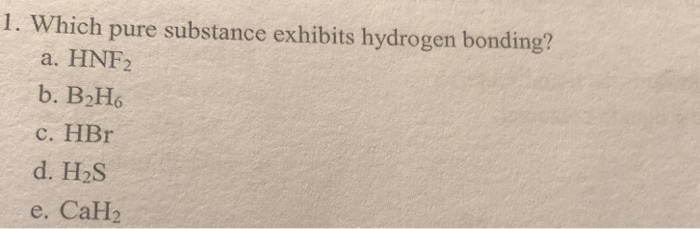 Solved 1. Which pure substance exhibits hydrogen bonding? a. | Chegg.com