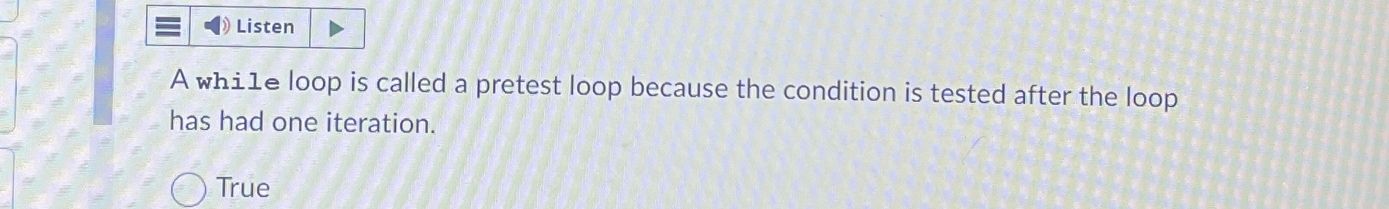 Solved Listena While Loop Is Called A Pretest Loop Because 