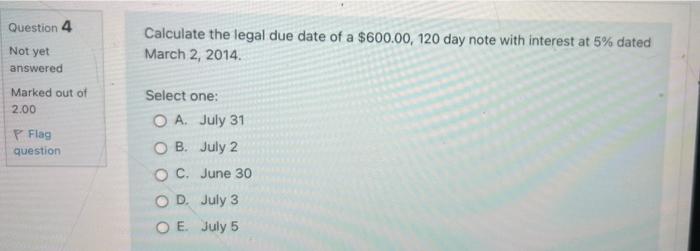 Solved Calculate the legal due date of a $600.00,120 day | Chegg.com