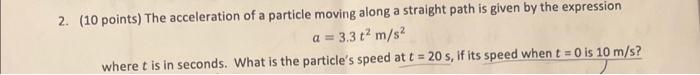 Solved 2. (10 points) The acceleration of a particle moving | Chegg.com
