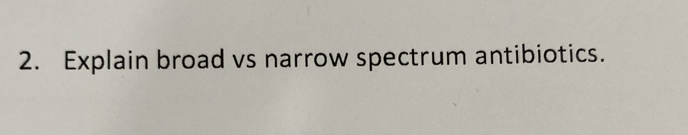 Solved Explain broad vs narrow spectrum antibiotics. | Chegg.com