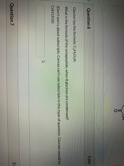 Solved Question 6 2 pts Glycine has the formula: C2H5O2N. | Chegg.com