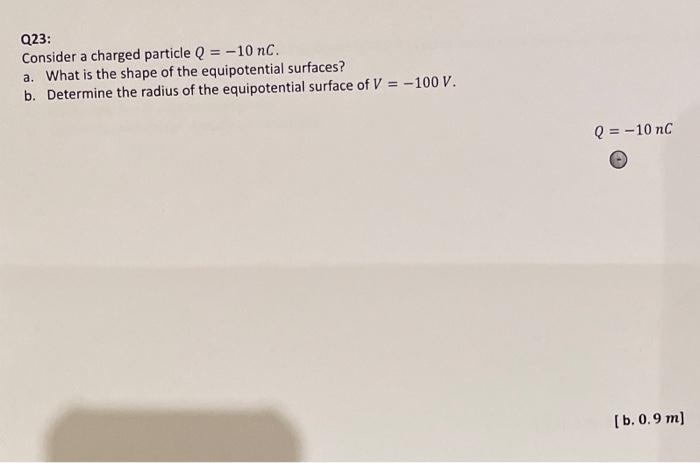 Solved Q23: Consider a charged particle Q=−10nC. a. What is | Chegg.com