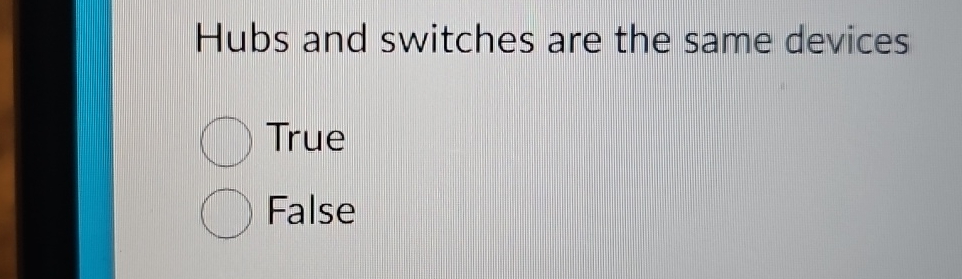 Solved Hubs and switches are the same devicesTrueFalse | Chegg.com