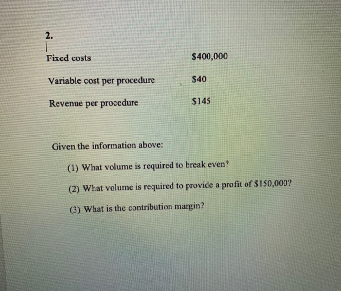 Solved Fixed costs $400,000 Variable cost per procedure $40 | Chegg.com