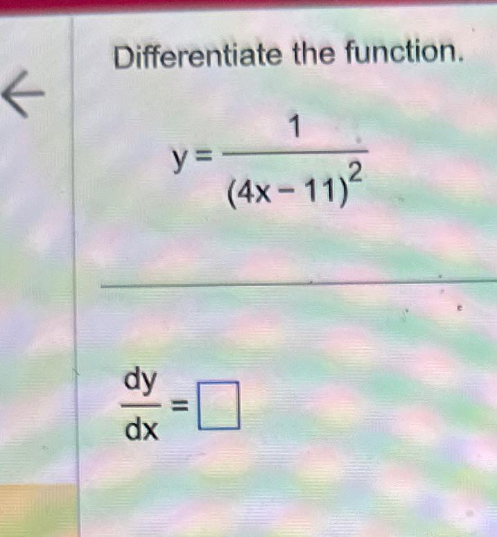 Solved Differentiate the function.y=1(4x-11)2dydx= | Chegg.com