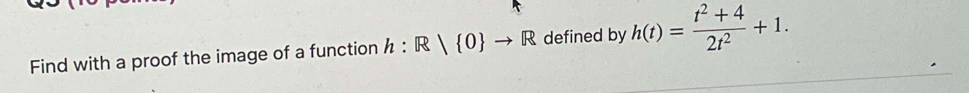 Solved Find with a proof the image of a function h:R??{0}→R | Chegg.com