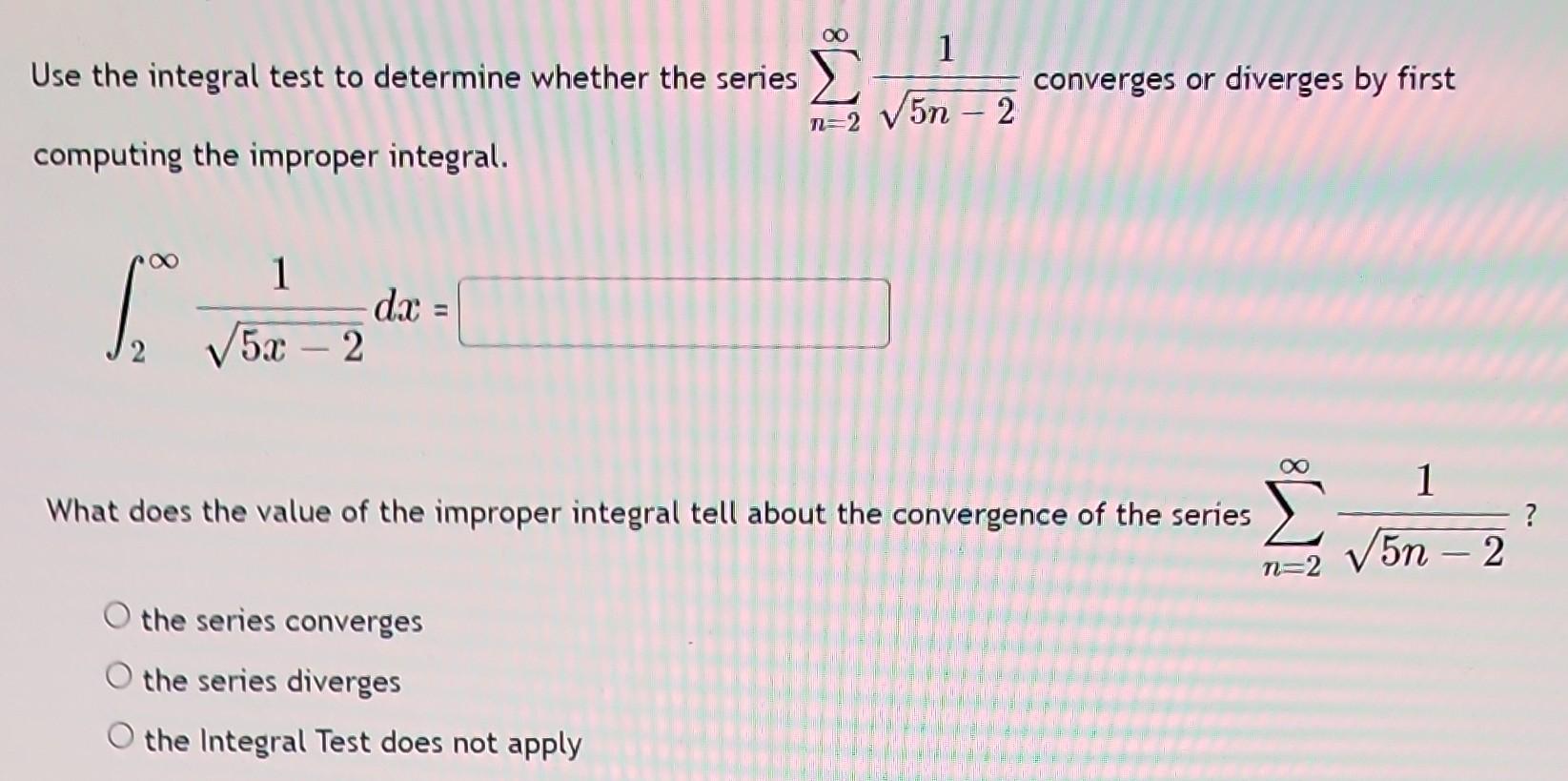 Solved Use the integral test to determine whether the series | Chegg.com