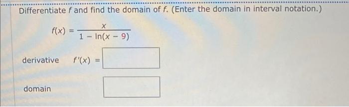 Solved Differentiate f and find the domain of f. (Enter the | Chegg.com