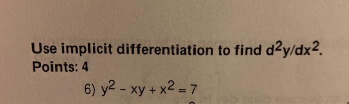Solved Use implicit differentiation to find d2y/dx2. | Chegg.com