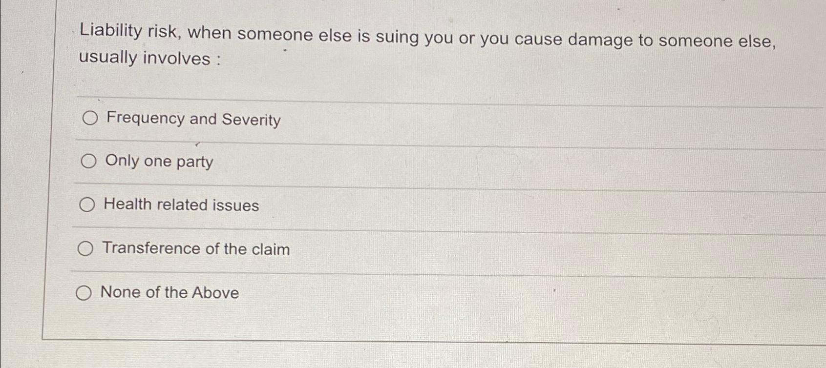 Solved Liability risk, when someone else is suing you or you | Chegg.com