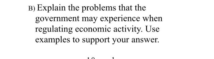 Solved B) Explain the problems that the government may | Chegg.com