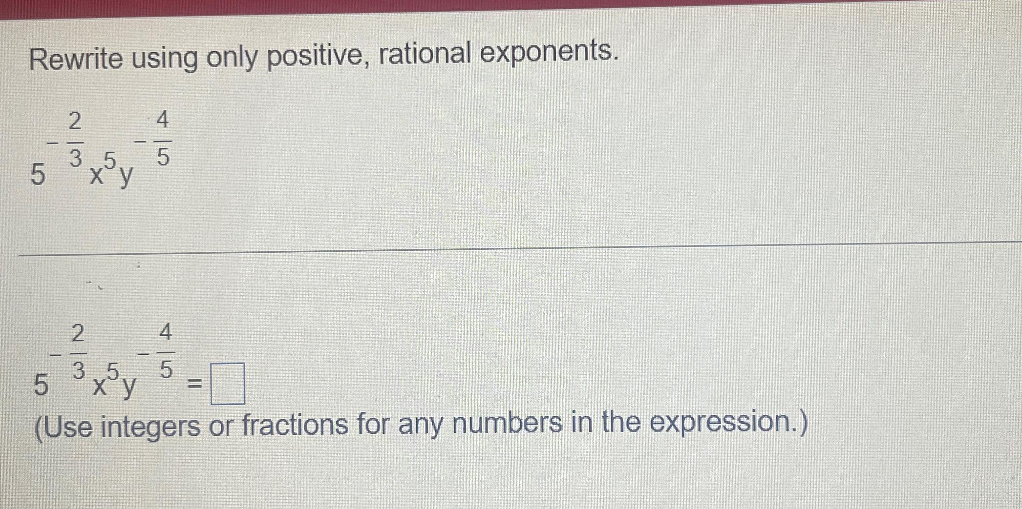 Solved Rewrite using only positive, rational | Chegg.com