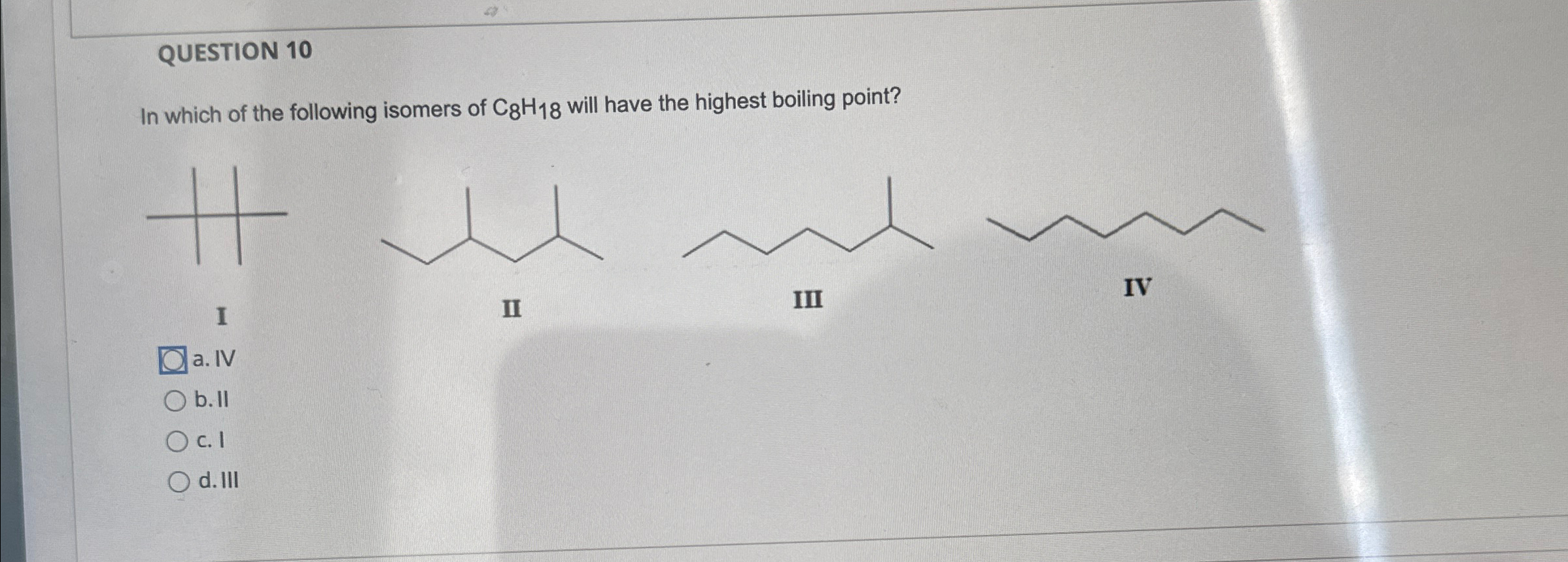 Solved QUESTION 10In which of the following isomers of C8H18 | Chegg.com