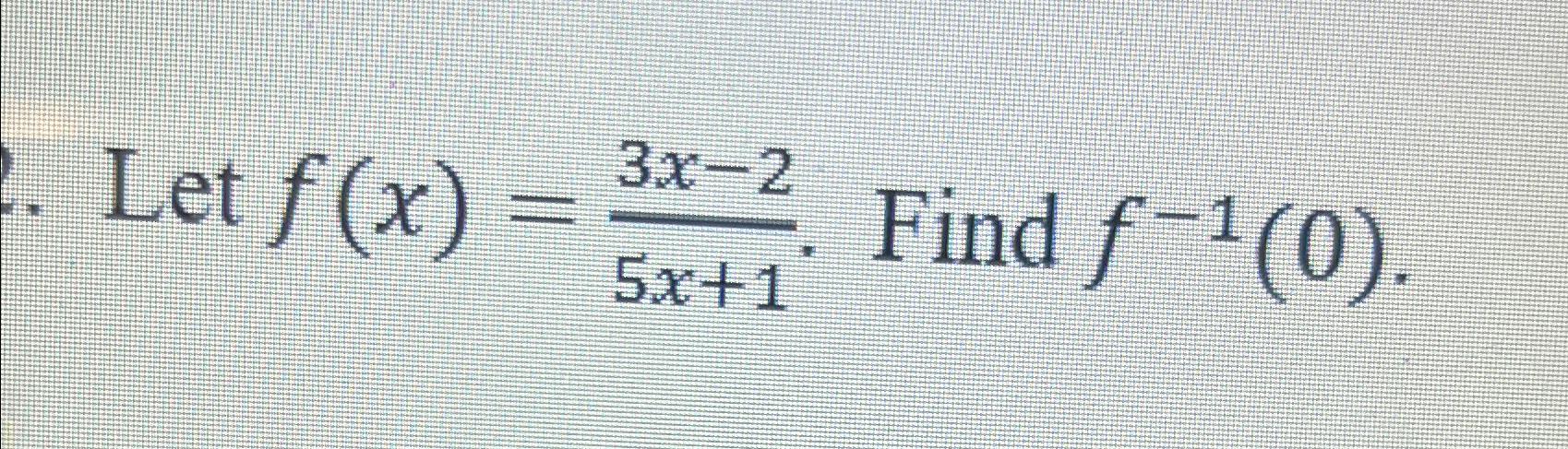 Solved Let f(x)=3x-25x+1. ﻿Find f-1(0) | Chegg.com